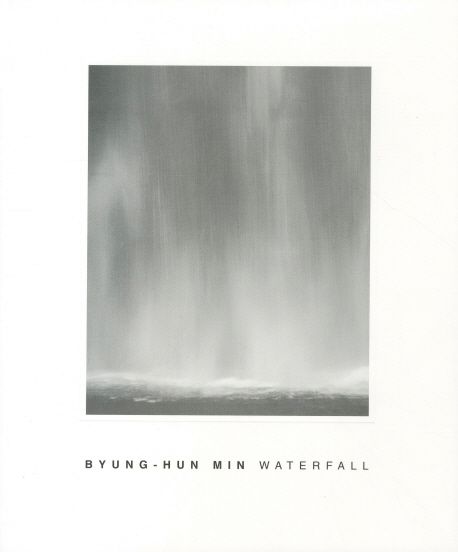 BYUNG-HUN MIN WATERFALL | 한미사진미술관 편집부 - 교보문고