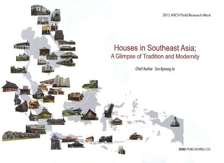 Houses in Southeast Asia; A Glimpse of Tradition and Modernity | 주서령 - 교보문고