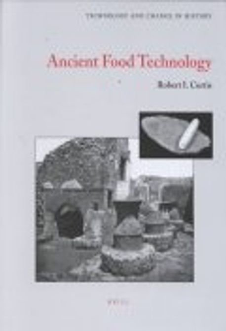 Ancient Food Technology | Curtis, Robert I. - 교보문고