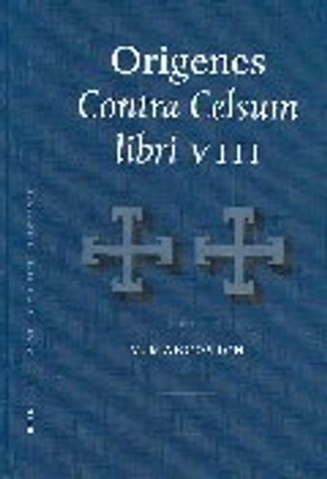 Origenes : Contra Celsum : Libri VIII | Marcovich, M. (Edt) - 교보문고