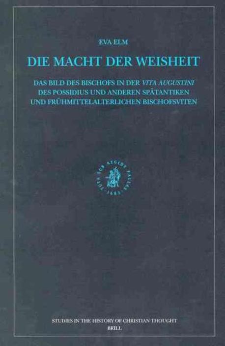 Die Macht der Weisheit: Das Bild Des Bischofs in Der Vita Augustini Des ...