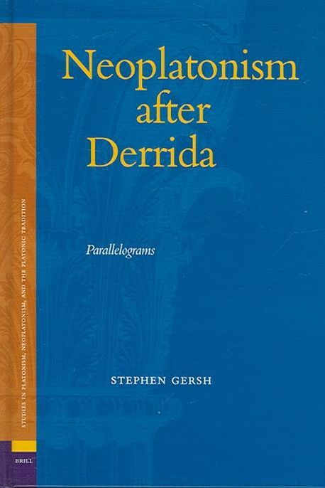 Neoplatonism after Derrida: Parallelograms | Gersh, Stephen - 교보문고
