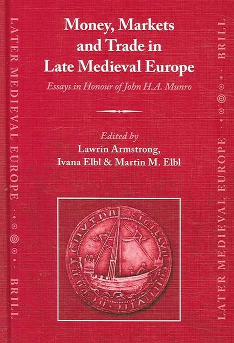 Money, Markets and Trade in Late Medieval Europe : Essays in Honour of ...