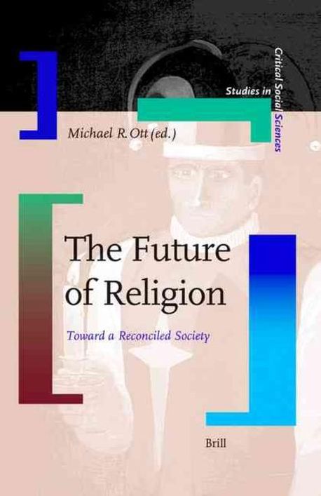 The Future of Religion : Toward a Reconciled Society | Ott, Michael R ...
