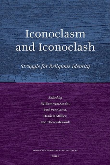Iconoclasm and Iconoclash : Struggle for Religious Identity | Asselt, Willem van - 교보문고