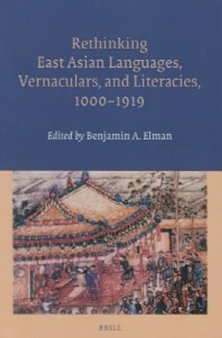 Rethinking East Asian Languages, Vernaculars, and Literacies, 1000-1919 ...
