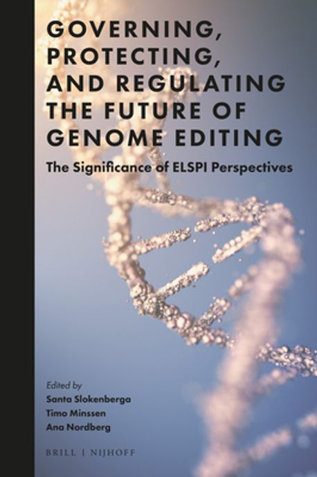 Governing, Protecting, and Regulating the Future of Genome Editing ...