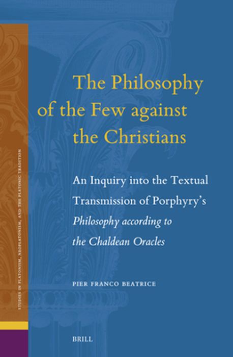 The Philosophy of the Few Against the Christians | Beatrice, Pier ...