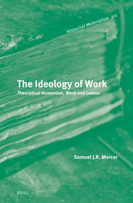 The Ideology of Work | Mercer, Samuel - 교보문고