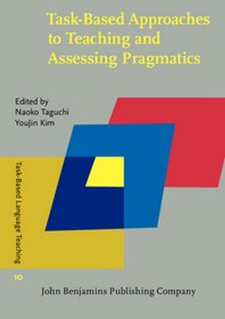 Task-based Approaches to Teaching and Assessing Pragmatics | Taguchi, Naoko (EDT) - 교보문고