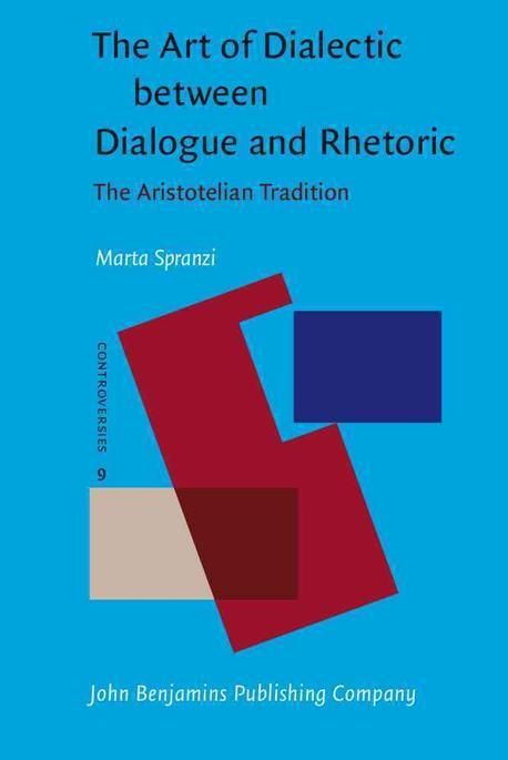 The Art of Dialectic between Dialogue and Rhetoric. The Aristotelian ...
