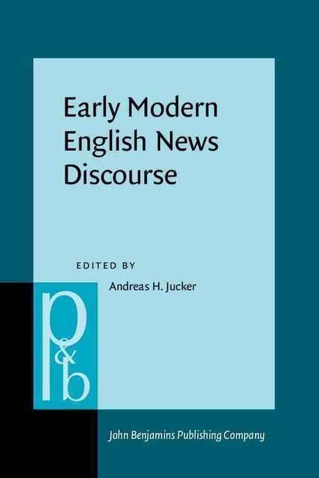 Early Modern English News Discourse | Jucker, Andreas H. (EDT) - 교보문고