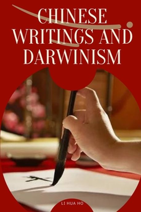 Chinese Writings and Darwinism | Ho, Li Hua - 교보문고