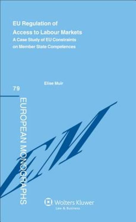 EU Regulation of Access to Labour Markets. A Case Study of EU ...