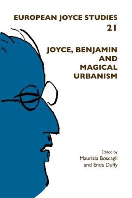 Joyce, Benjamin and Magical Urbanism | Boscagli Maurizia, and Enda ...