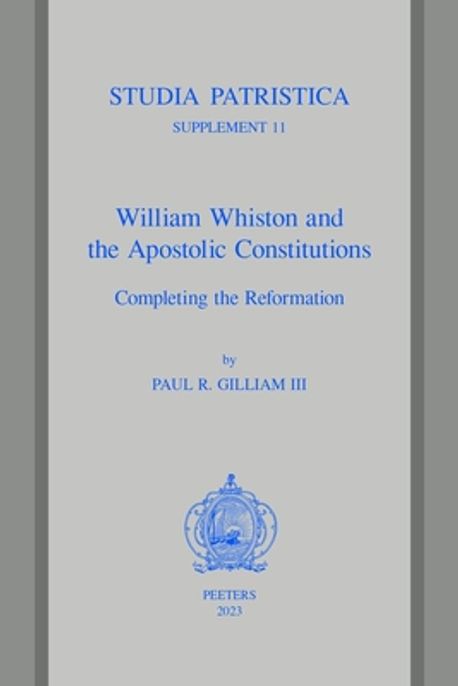 William Whiston and the Apostolic Constitutions | Gilliam III, Pr - 교보문고