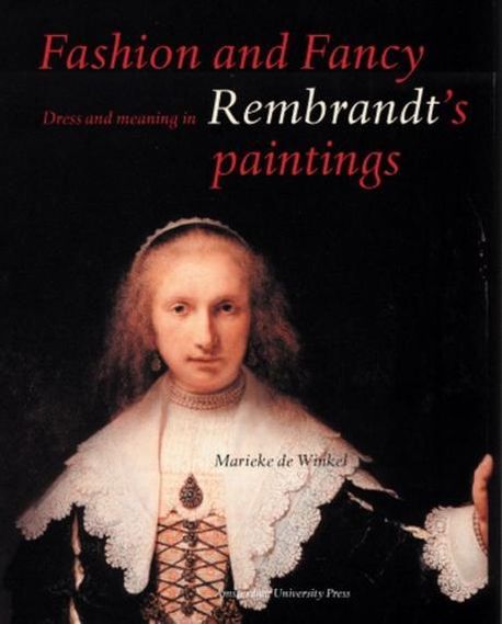 Fashion and Fancy : Dress and Meaning in Rembrandt's Paintings | Winkel ...