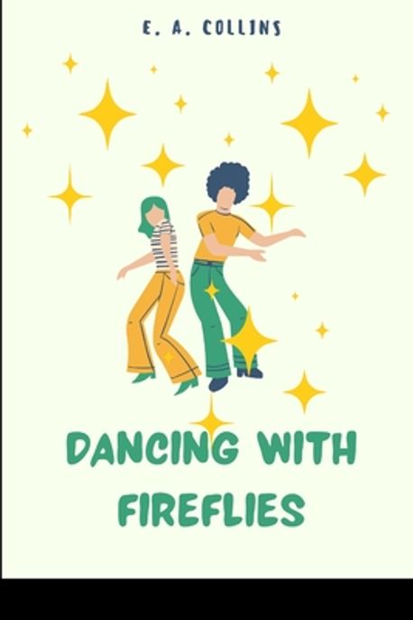 Dancing with Fireflies | E. a., Collins - 교보문고