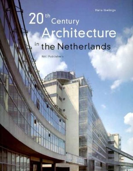 20th-Century Architecture in the Netherlands | Idelings,H - 교보문고