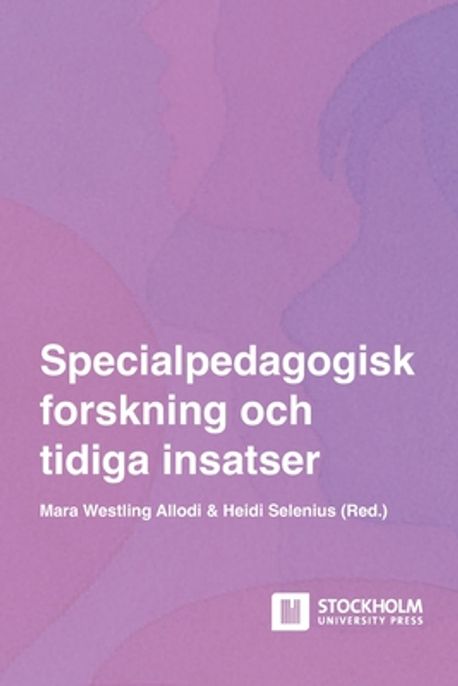 Specialpedagogisk forskning och tidiga insatser | Allodi, Mara Westling ...