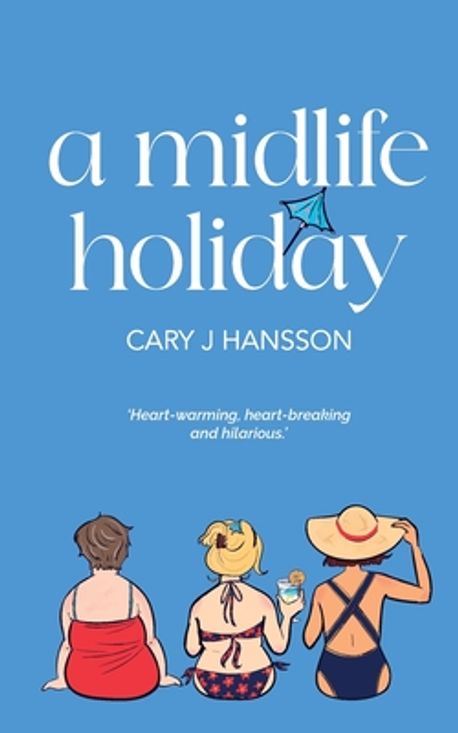 A Midlife Holiday | Hansson, Cary J. - 교보문고