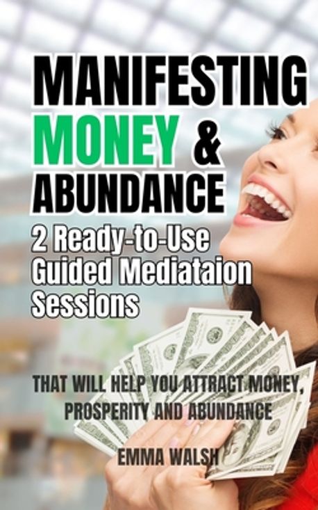 Manifesting Money and Abundance | Walsh, Emma - 교보문고