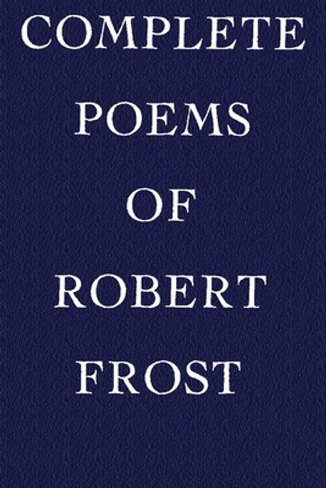 Complete Poems of Robert Frost | Frost, Robert - 교보문고