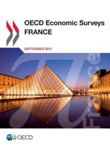 OECD Economic Surveys France 2017 | Organization For Economic Cooperation An - 교보문고