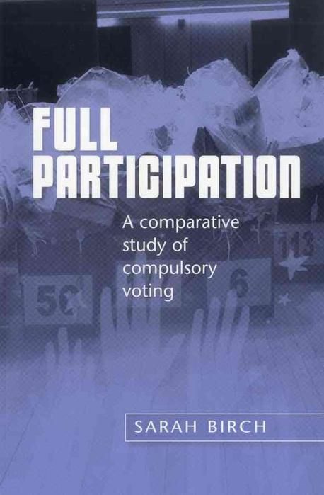 Full Participation : A Comparative Study of Compulsory Voting | Birch ...
