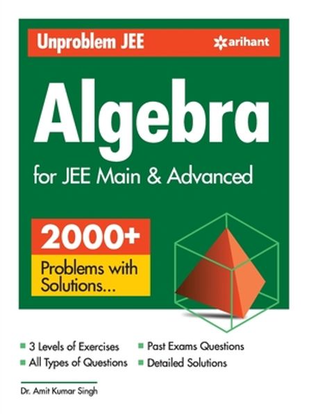 Unproblem JEE Algebra For JEE Main & Advanced | Singh, Amit Kumar - 교보문고