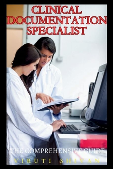 Clinical Documentation Specialist - The Comprehensive Guide | Shivan ...