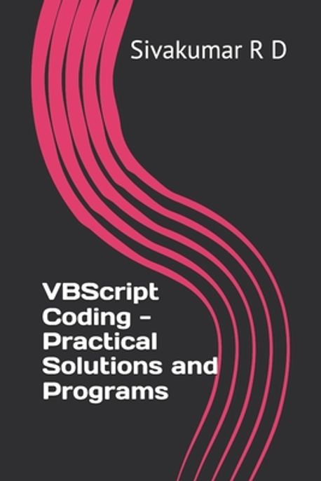 VBScript Coding - Practical Solutions and Programs | R. D., Sivakumar - 교보문고