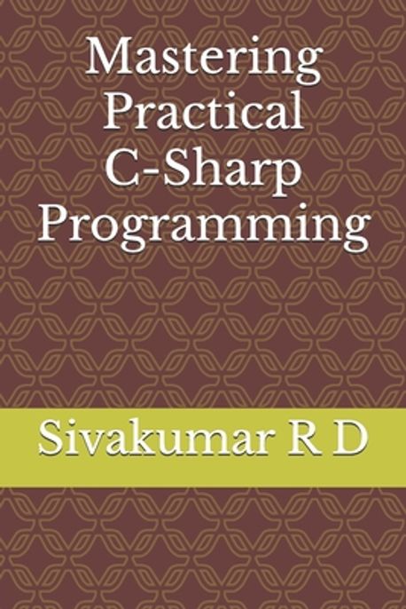 Mastering Practical C-Sharp Programming | R. D., Sivakumar - 교보문고
