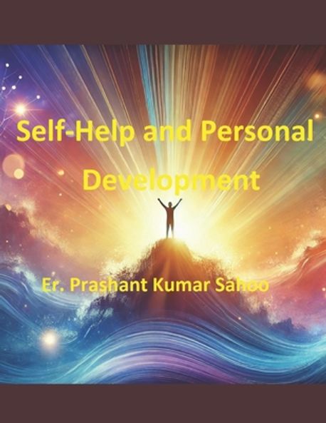Self-Help and Personal Development | Sahoo, Er Prashant Kumar - 교보문고