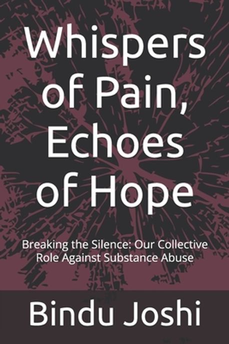 Whispers of Pain, Echoes of Hope | Joshi, Bindu - 교보문고