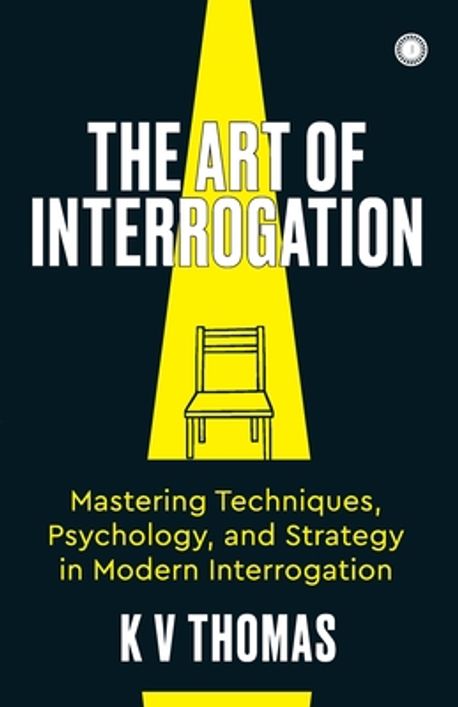 The Art of Interrogation | Thomas, Kv - 교보문고