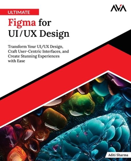 Ultimate Figma for UI/UX Design | Sharma, Aditi - 교보문고