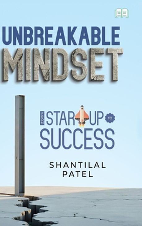 Unbreakable Mindset - From Start-Up to Success in Business | Patel ...