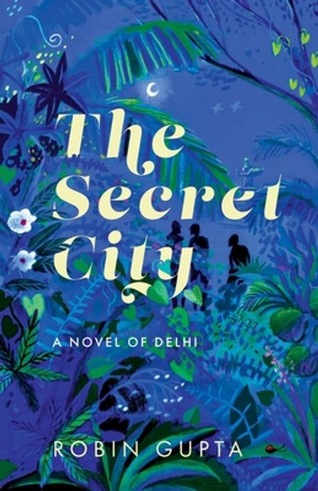 The Secret City | Gupta, Robin - 교보문고