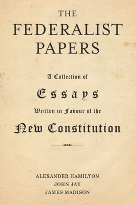 The Federalist Papers | Hamilton, Alexander - 교보문고