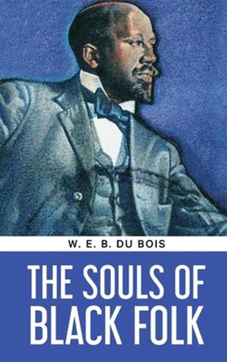 The Souls of Black Folk | Du Bois, W. E. B. - 교보문고