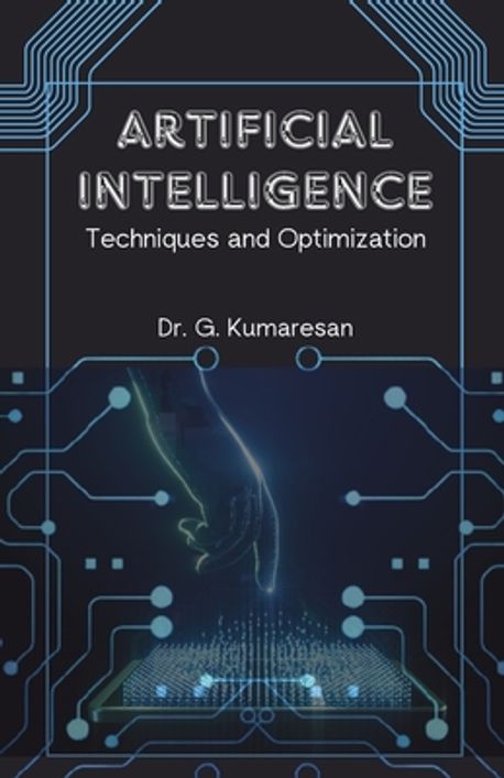 Artificial Intelligence Techniques and Optimization | Kumaresan, G. - 교보문고