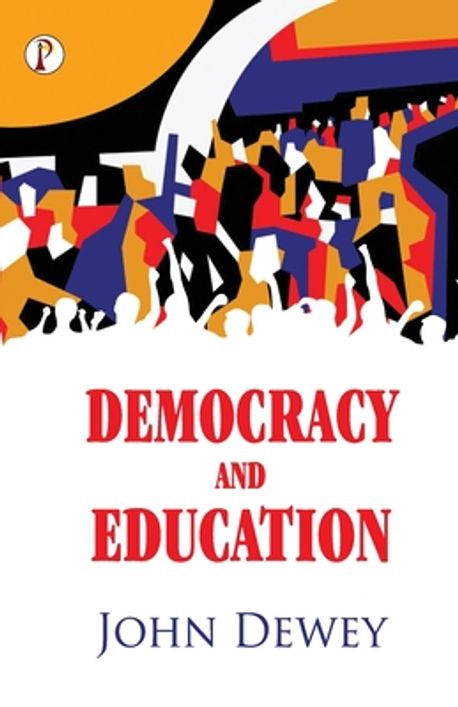 Democracy and Education | Dewey, John - 교보문고