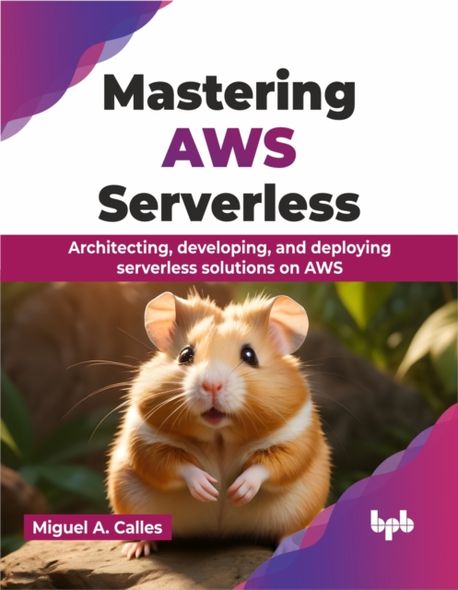 Mastering AWS Serverless | Calles, Miguel A. - 교보문고