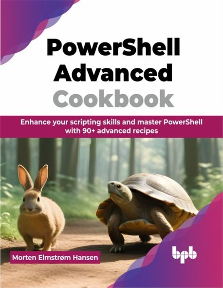 PowerShell Advanced Cookbook | Morten Elmstrøm Hansen - 교보문고