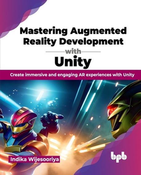 Mastering Augmented Reality Development with Unity | Wijesooriya, Indika - 교보문고