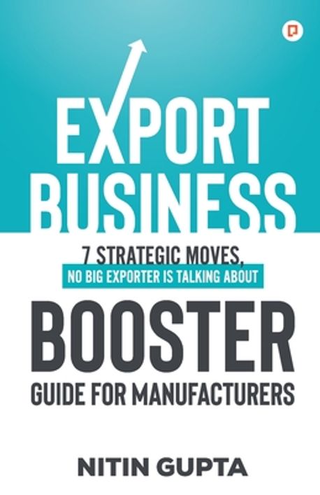 Export Business Booster Guide for Manufacturers | Gupta, Nitin - 교보문고