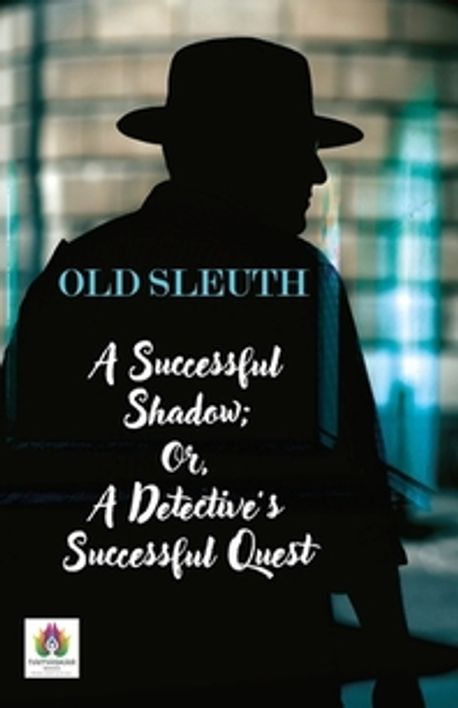 A Successful Shadow; Or, A Detective's Successful Quest | Old Sleuth - 교보문고