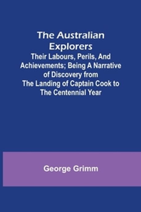 The Australian Explorers | Grimm, George - 교보문고