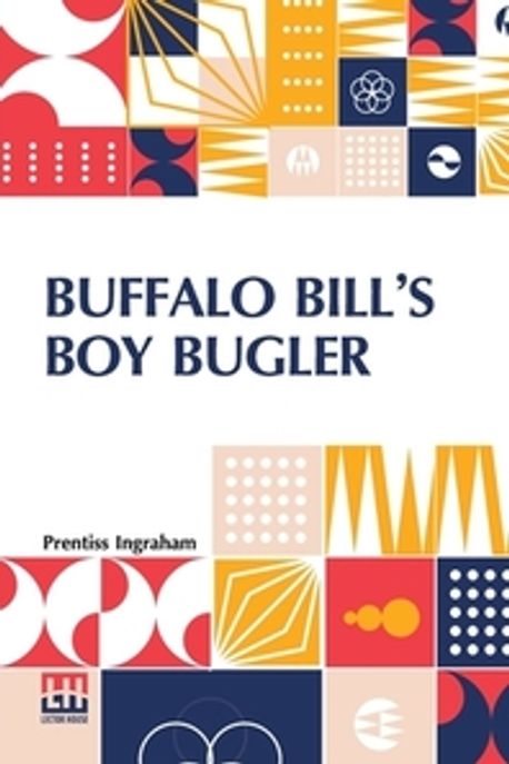 Buffalo Bill's Boy Bugler | Ingraham, Prentiss - 교보문고